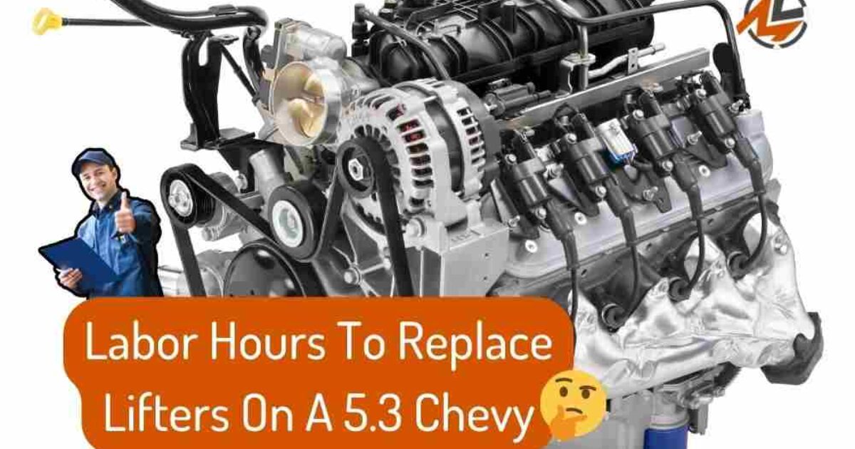 How Many Hours To Replace Lifters On 5.3 Chevy & Labor Time?