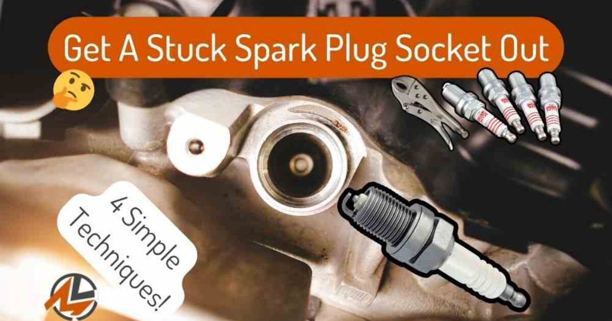 How To Get A Spark Plug Socket Out: Removing A Stuck Socket