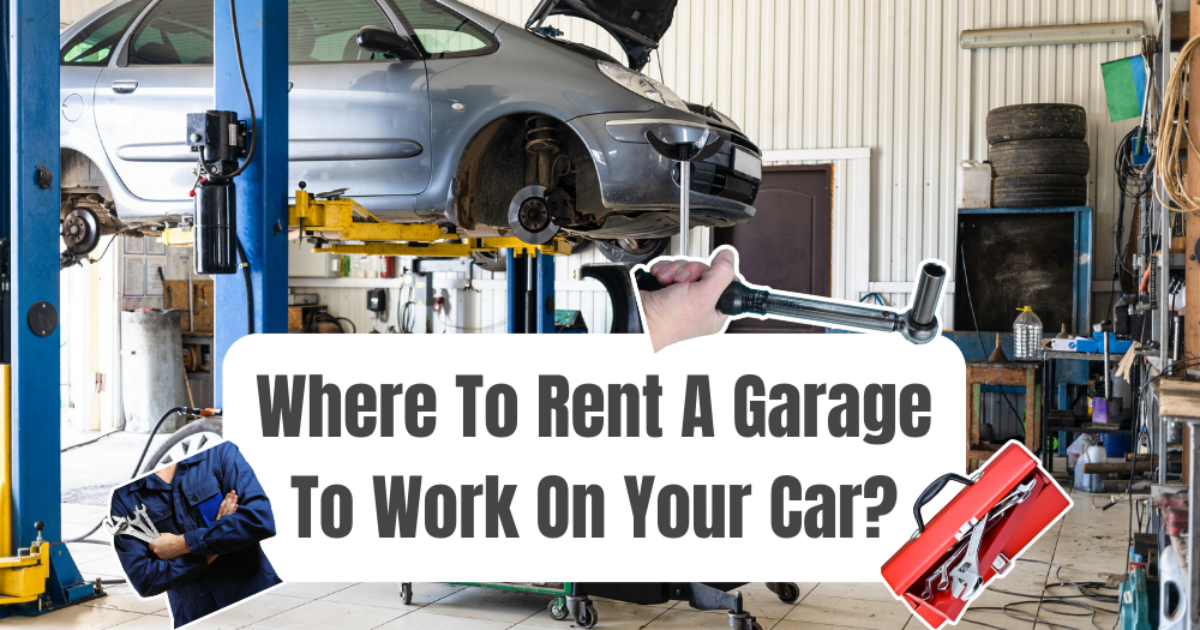 Where To Rent A Garage To Work On Your Car - 12 Cheap Options